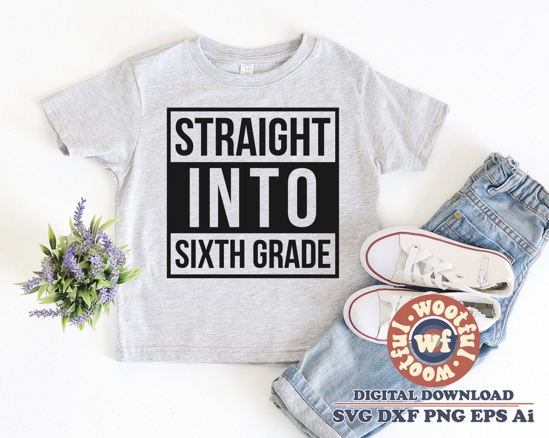 Straight Into 6th Grade Svg Sixth Grade Svg 6th Grade Svg - Etsy