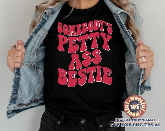 Somebody's Petty Ass Bestie Svg Best Friends Svg BFF - Etsy