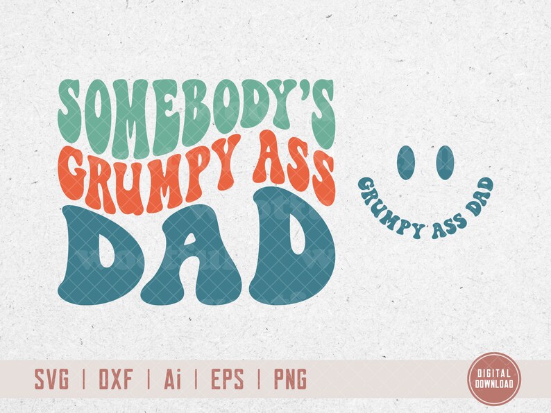 Somebody's Grumpy Ass Dad Svg, Dad Svg, Papa Svg, Wavy Letters Svg ...