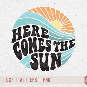 Here Come the Sun Svg, Summer Svg, Sunshine Svg, Vacation Svg, Wavy ...