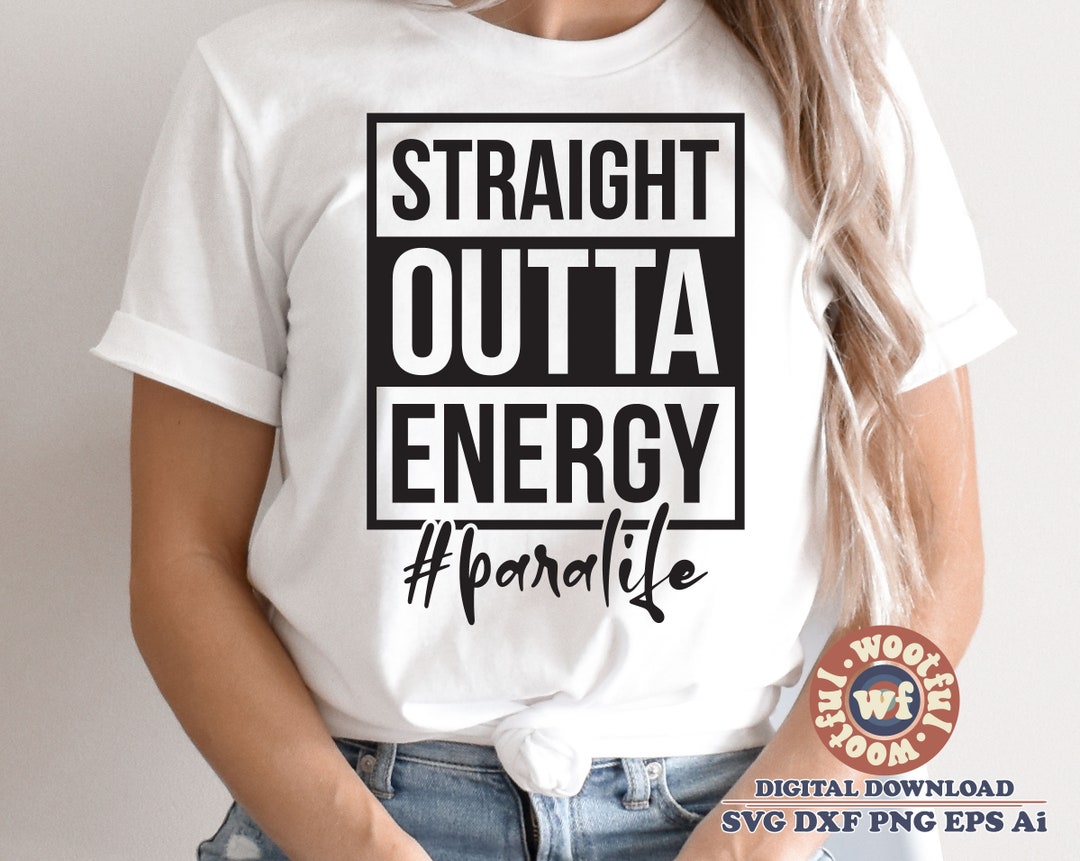 Straight Outta Energy Svg, Paralife Svg, Paraprofessional Svg, Para ...