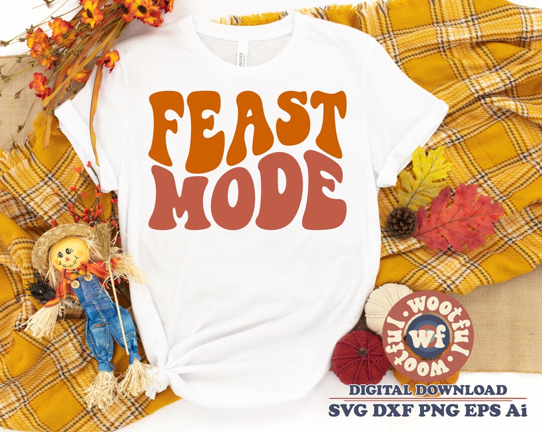 Feast Mode Svg, Give Thanks Svg, Fall Svg, Autumn Svg, Thanksgiving Svg ...