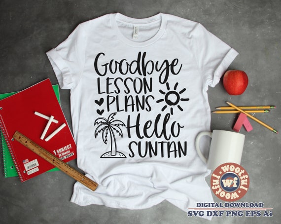 Goodbye Lesson Plans Hello Suntan Svg Last Day Svg Last Day - Etsy