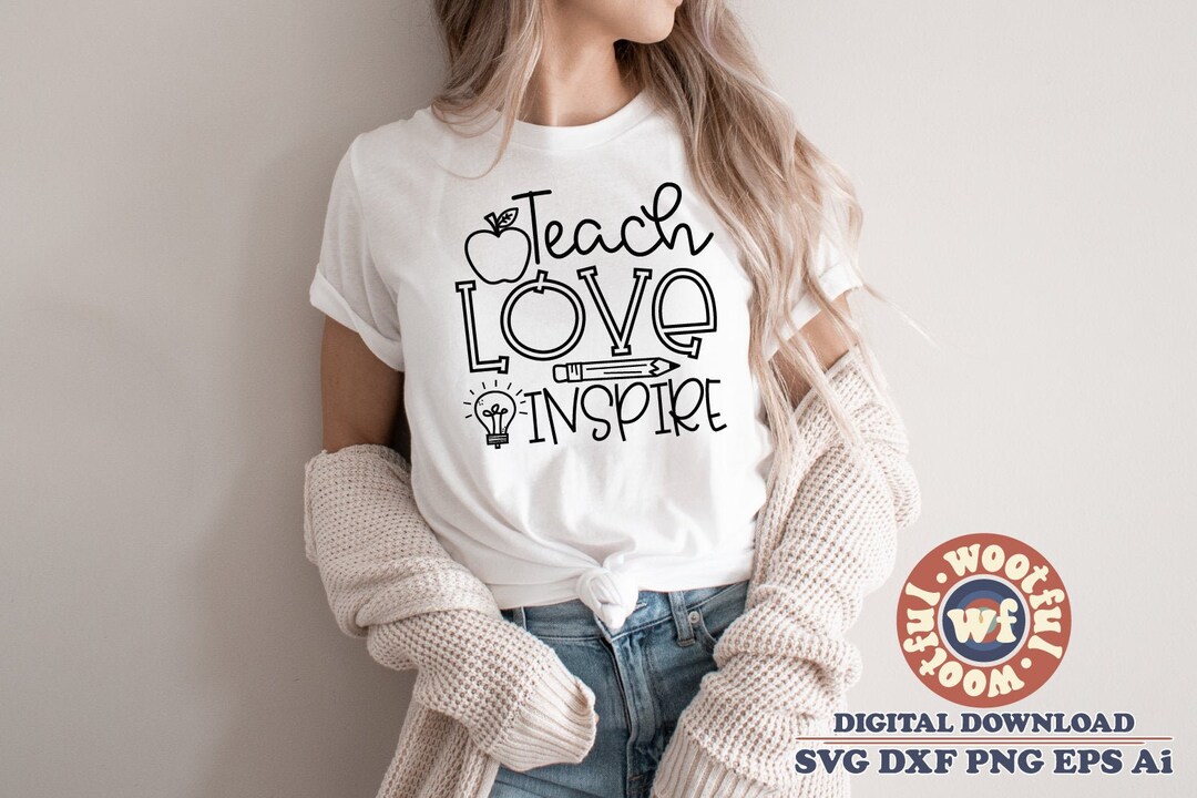 Teach Love Inspire Svg, Educator Svg, Back to School Svg, Teacher Quote ...