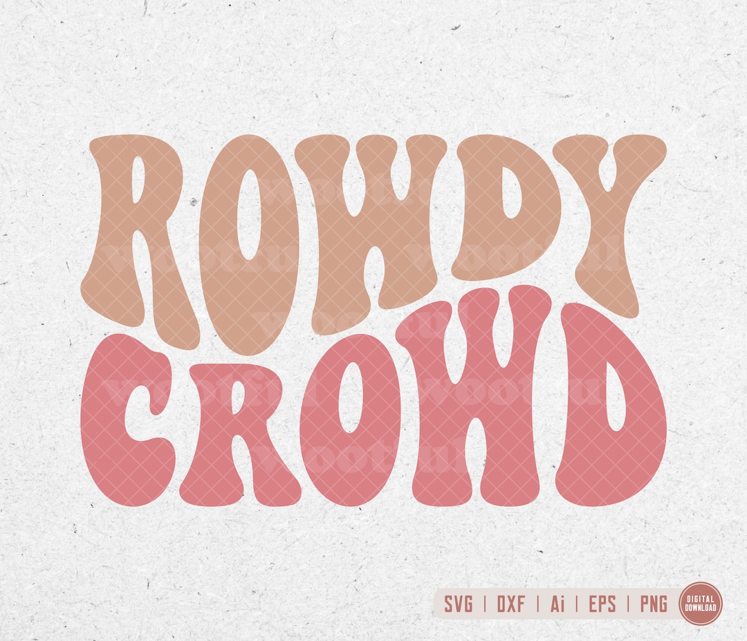 Rowdy Crowd Svg, Bride Svg, Wedding Svg, Bridesmaid Svg, Wavy Stacked ...
