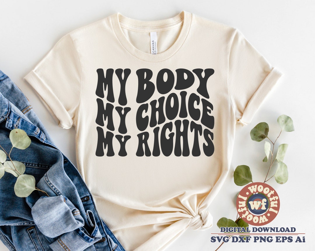 My Body Choice Rights Svg, Pro Choice Svg, Women's Rights Svg ...