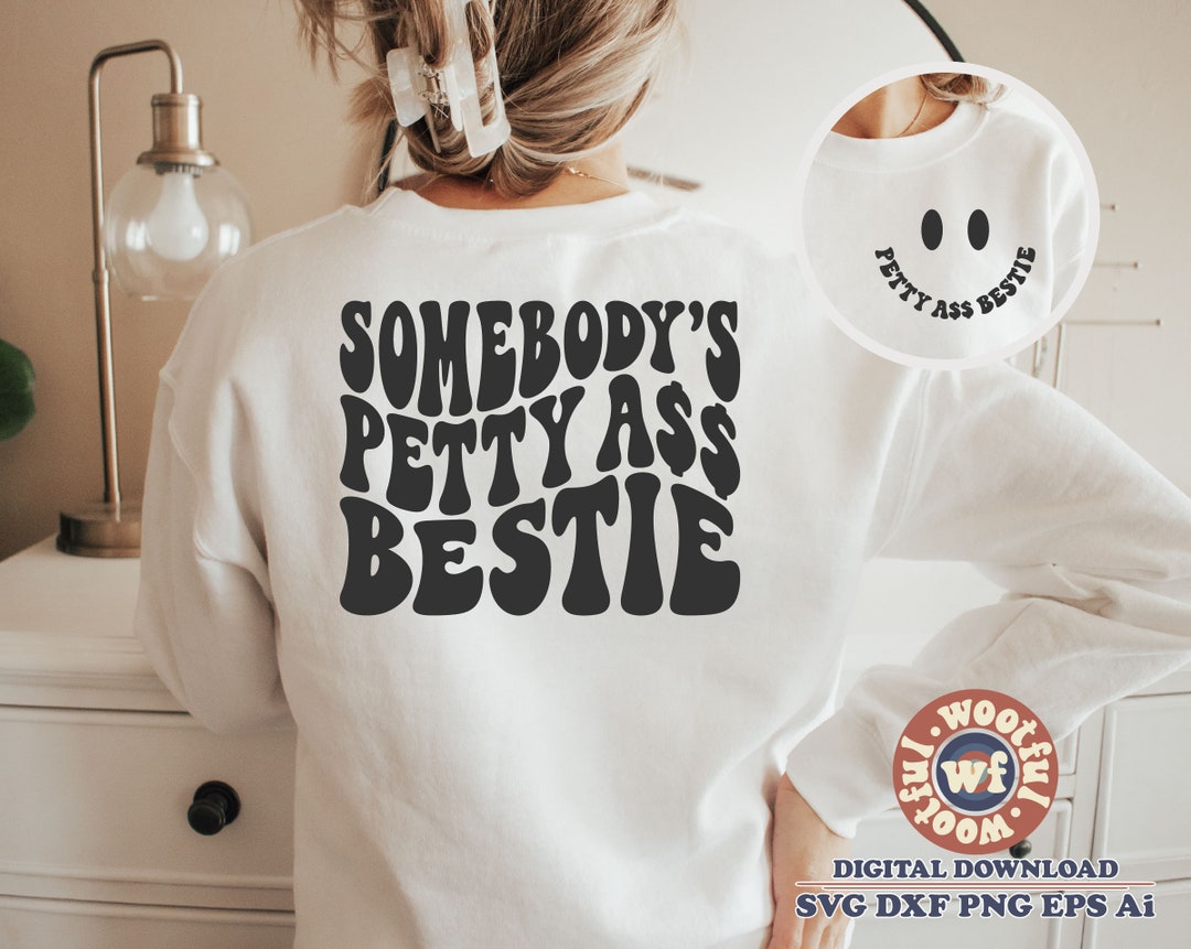 Somebody's Petty Ass Bestie Svg, Best Friends Svg, BFF Svg, Friends ...