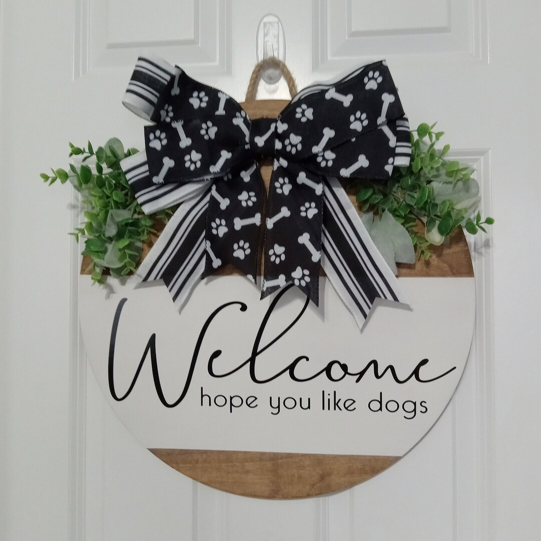 Welcome Hope You Like Dogs Sign Front Door Decor Front Door Wreath ...
