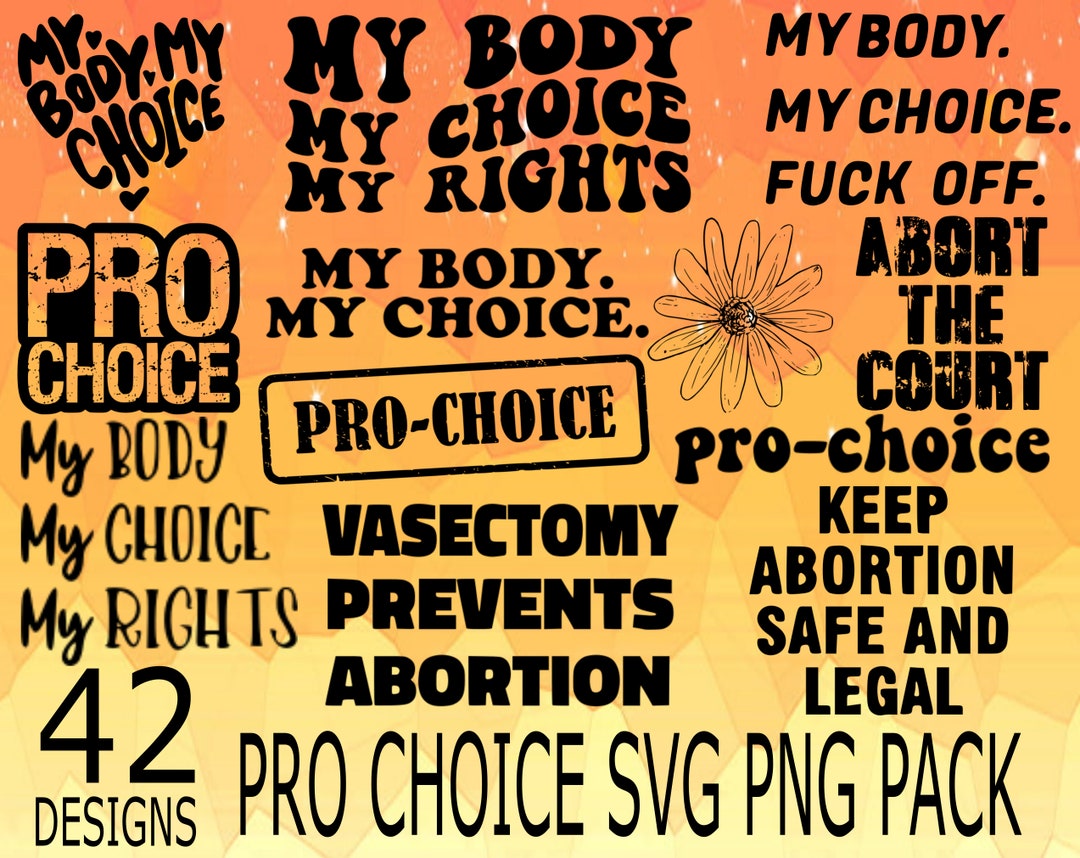 Pro Choice SVG PNG Design Bundle Cricuit Design Pack Cricuit My Body My ...
