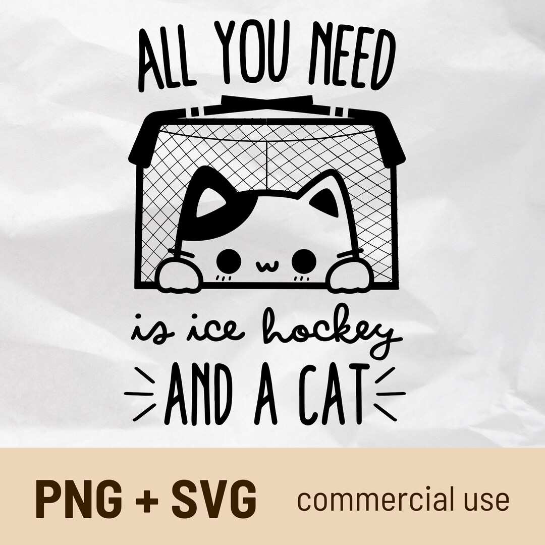 All You Need is Ice Hockey and Cat PNG and SVG Files, Cat Playing Ice ...