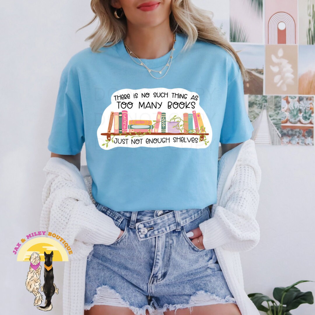 There's No Such Thing as Too Many Books T Shirt - Etsy