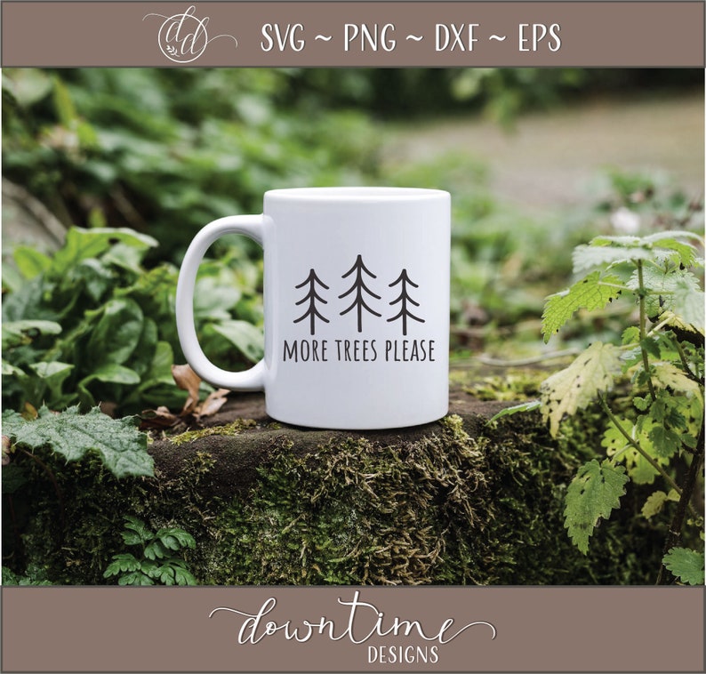 More Trees Please SVG, Outdoors SVG, Camping SVG, Nature Svg, Hand ...