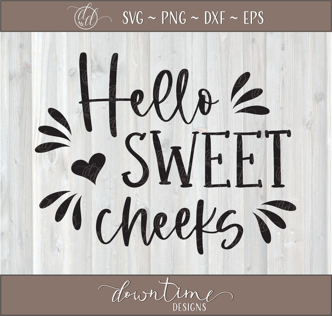 Hello Sweet Cheeks SVG Bathroom Svg Sayings Svg Funny - Etsy