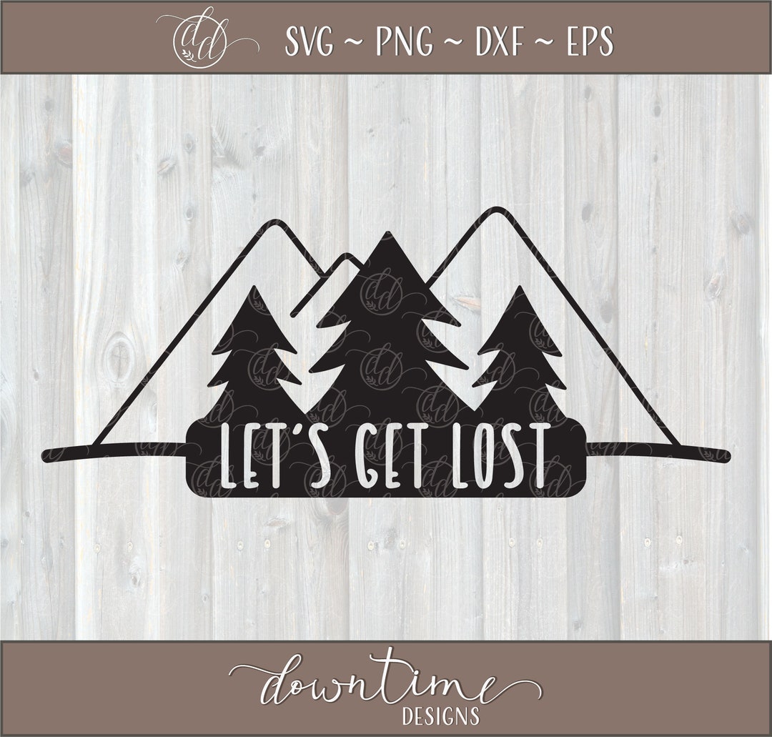 Let's Get Lost SVG Adventure Svg Outdoors Svg Camping - Etsy