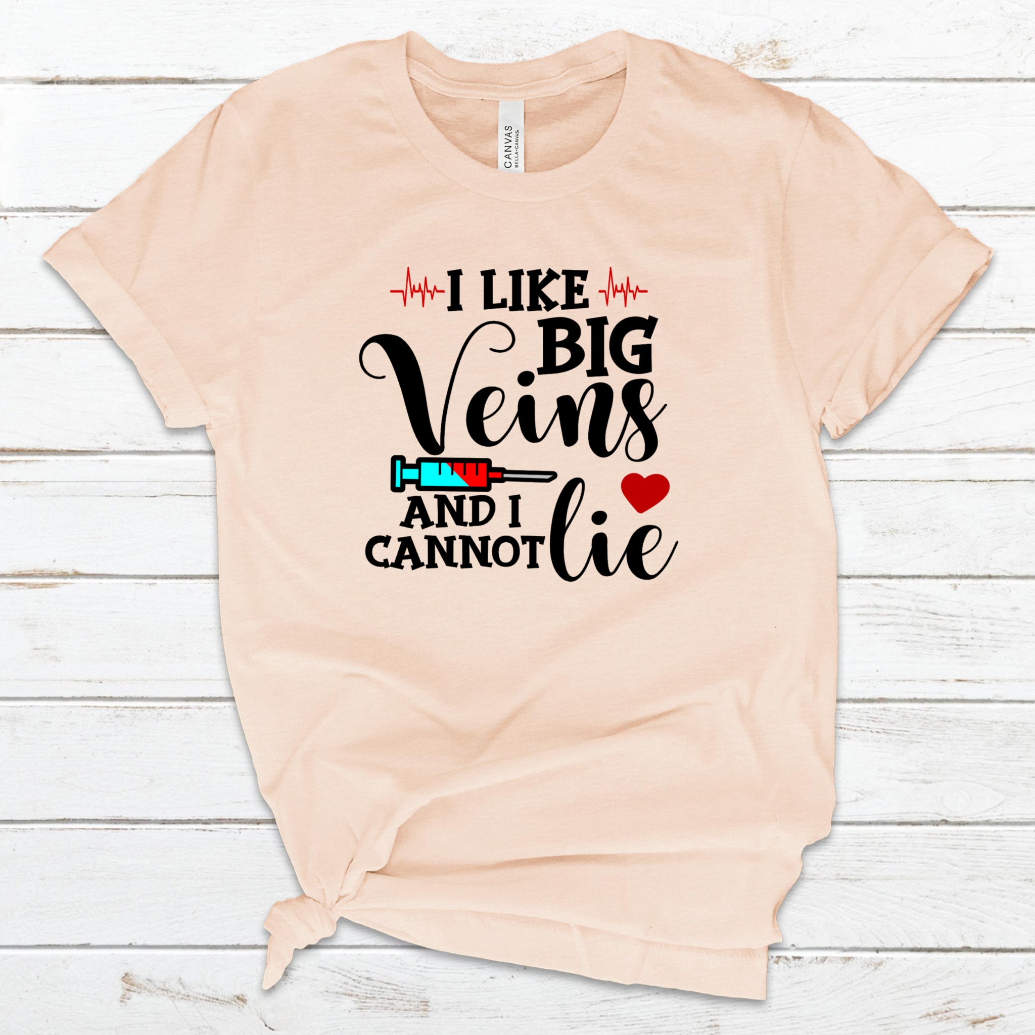 I Like Big Veins And Cannot Lie T Shirt Nurses And Etsy