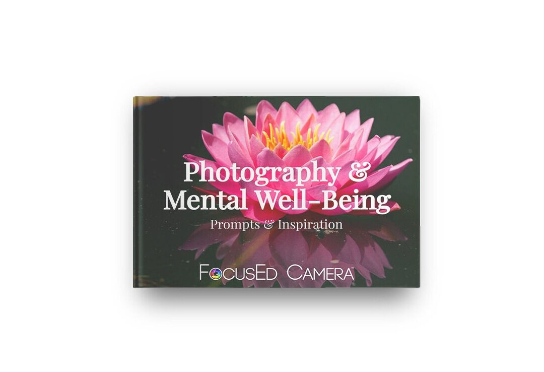 Photography & Mental Well-being: Prompts, Inspiration - 32 Pgs Plus ...