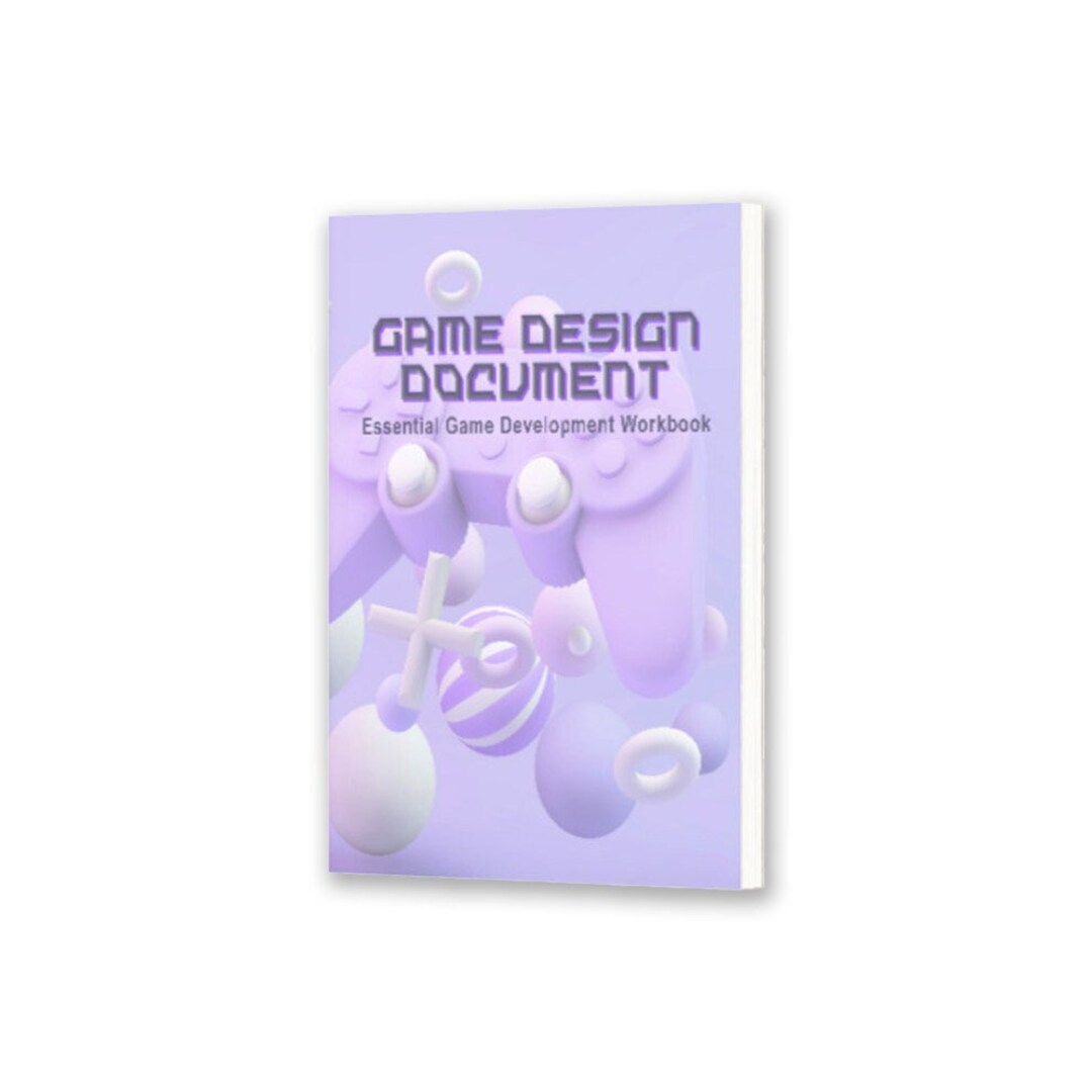 Game Design Document: Essential Guided Workbook for Video Game, Content ...