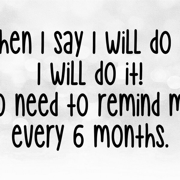 No Need to Remind Me Every Six Months - Etsy