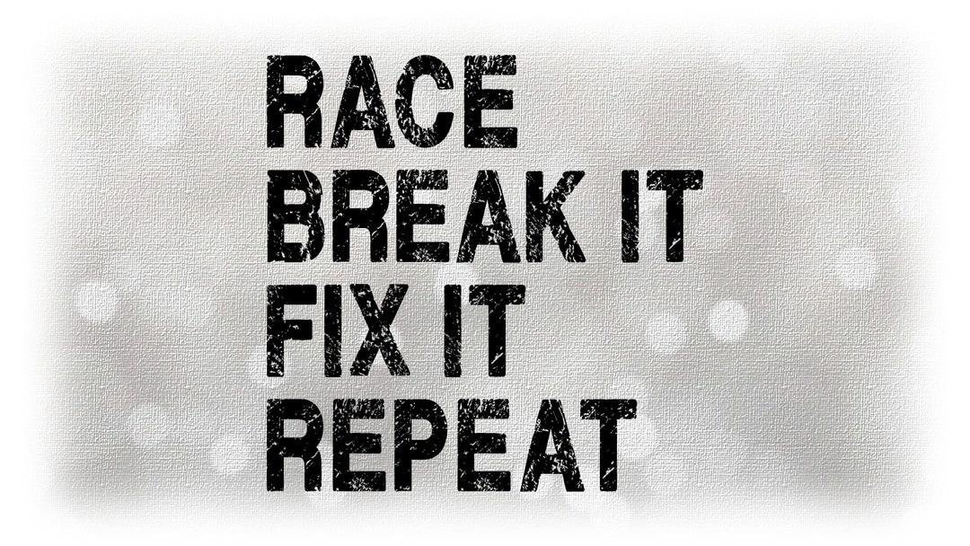 Car/automotive Clipart: "race It. Break It. Fix It. Repeat." Words in ...