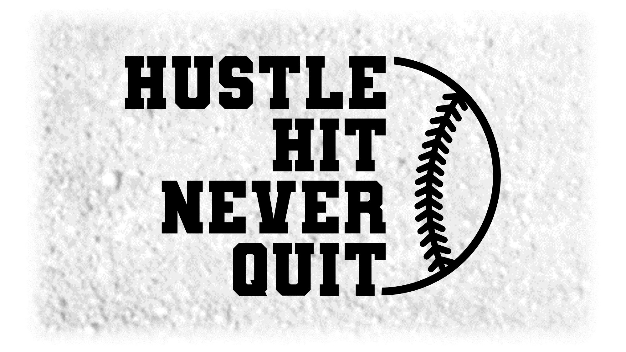 Sports Clipart: Black Words "hustle Hit Never Quit" With Large Half ...