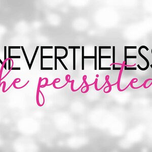 Inspirational Clipart: Famous Quote "nevertheless She Persisted" About ...