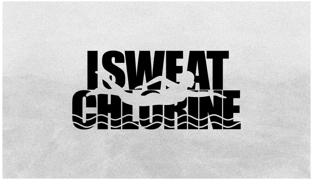 Sports Clipart: Bold Black Words "i Sweat Chlorine" With Swimmer ...
