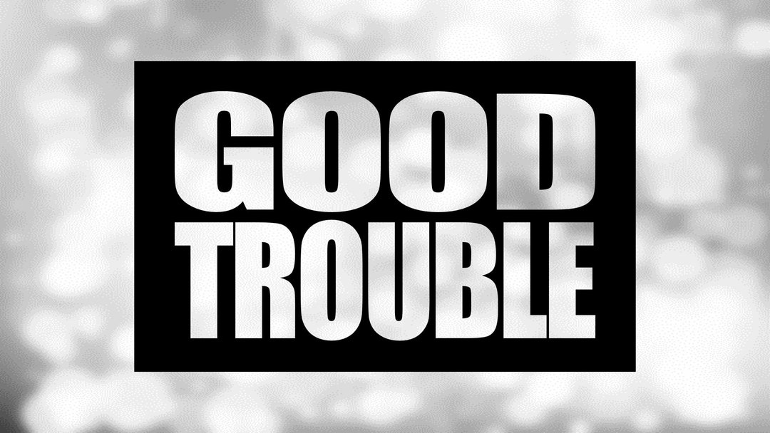 Clipart for Causes: good Trouble Words by John Lewis in Bold Type Style ...