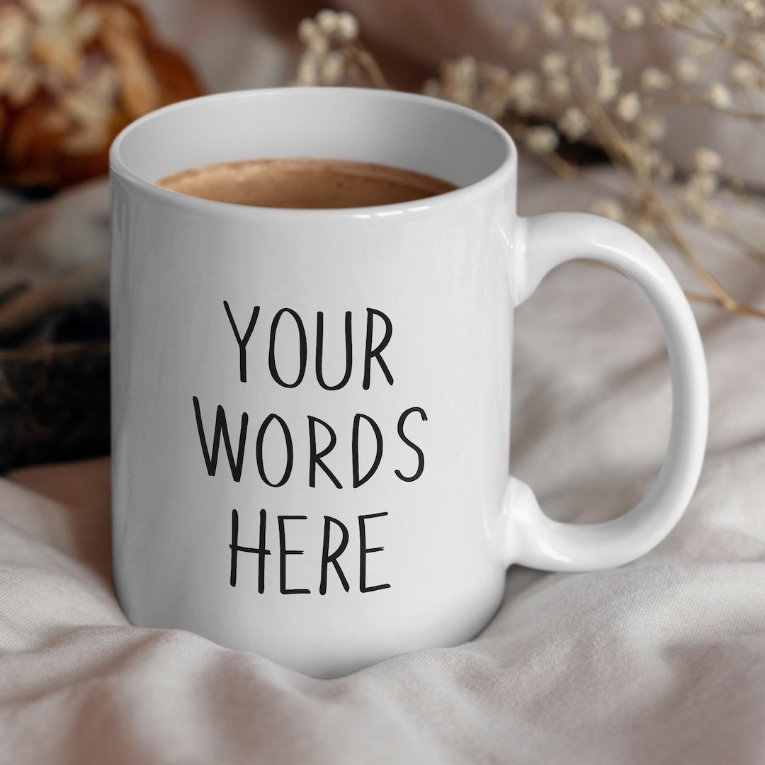 Personalized Text Mug – Custom Name/quote Coffee Cup, 11oz 15oz, Color ...