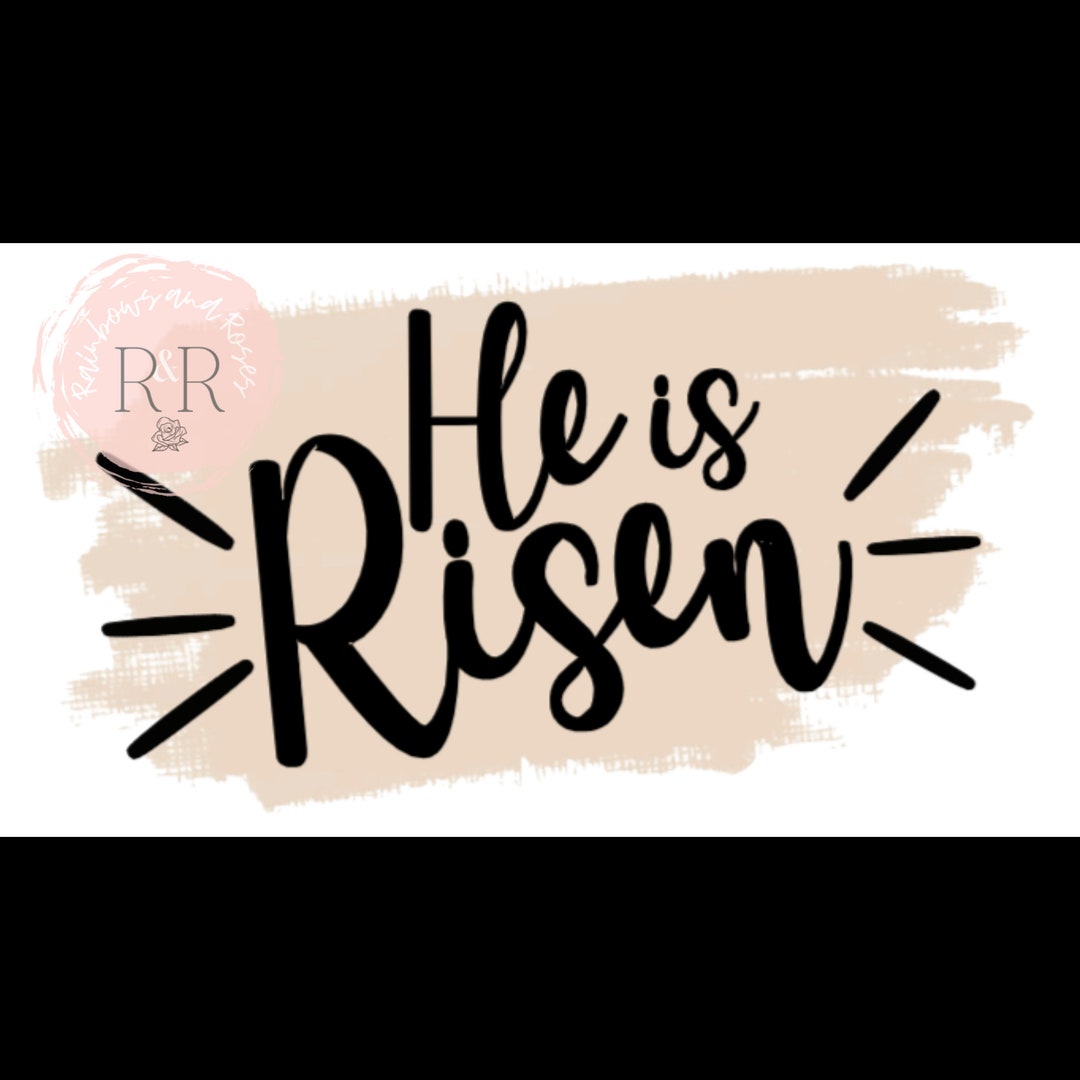 He is Risen Png/instant Digital Download - Etsy