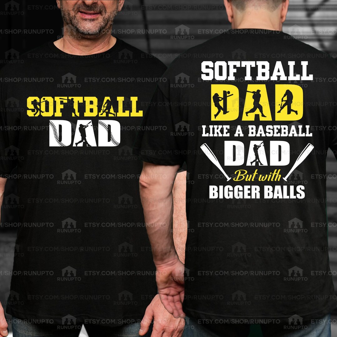 Softball Dad Shirt, Softball Dad Like A Baseball Dad but With Bigger Balls Shirt, Softball Lover ...