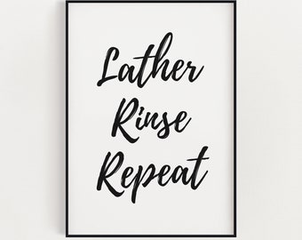 Lather Rinse Repeat Wall Art Print / Bathroom Printable / Bathroom Wall ...