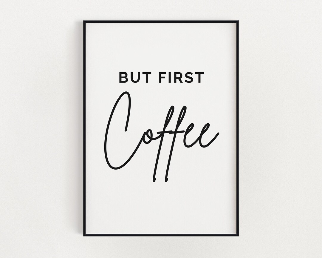 KITCHEN ART | but First Coffee | Printable Wall Art | Digital Download ...