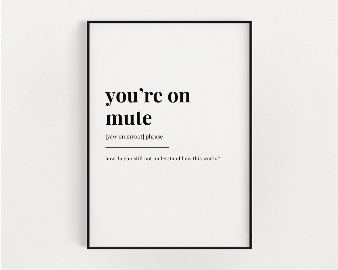 FUNNY WALL ART Print, You're on Mute, Definition Print, Wall Art Print ...