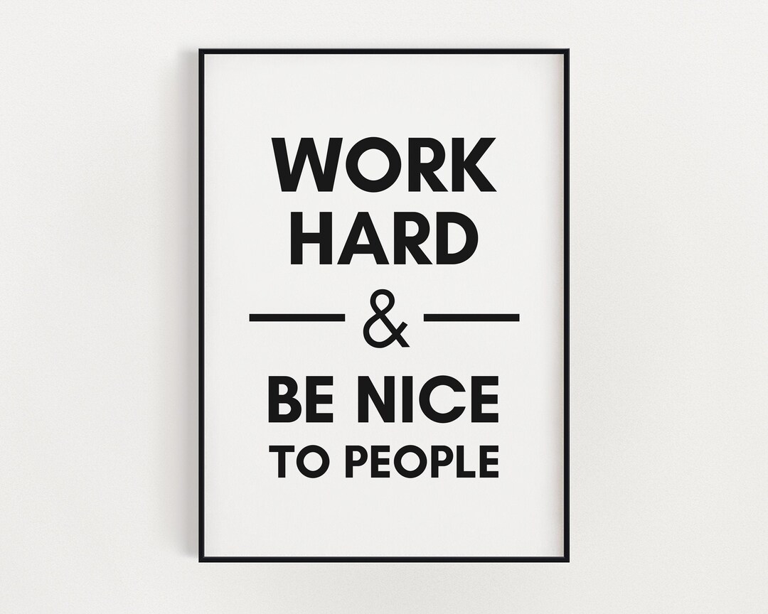 MOTIVATIONAL WALL DECOR | Work Hard & Be Nice to People Print ...