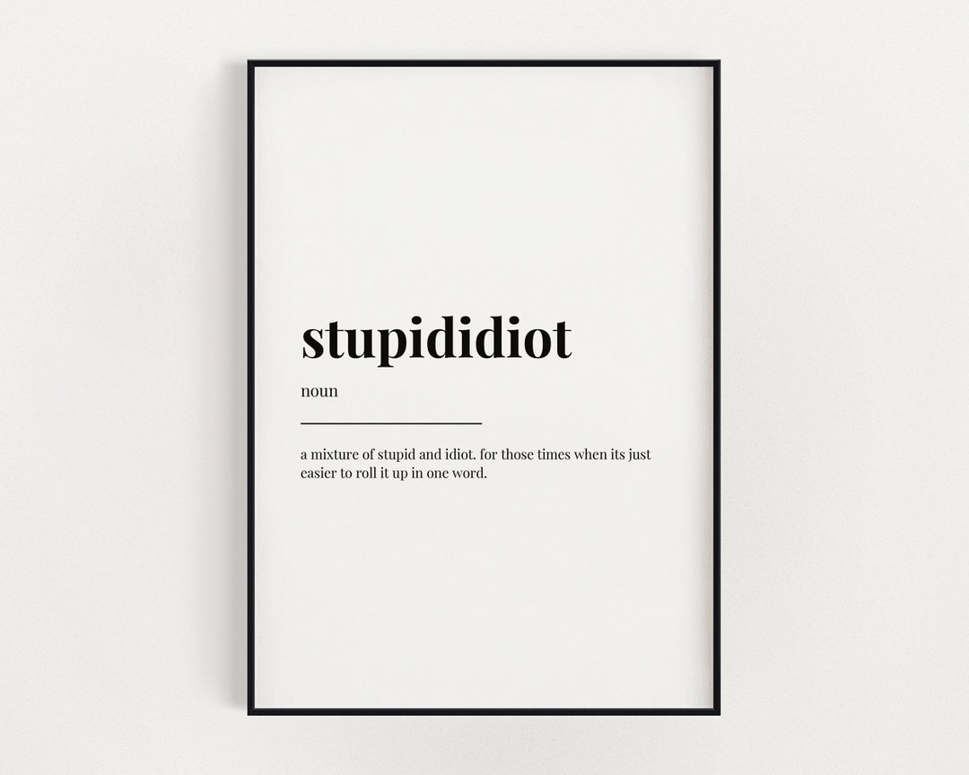 Funny Wall Art Print Stupid Idiot Print Definition Print - Etsy UK