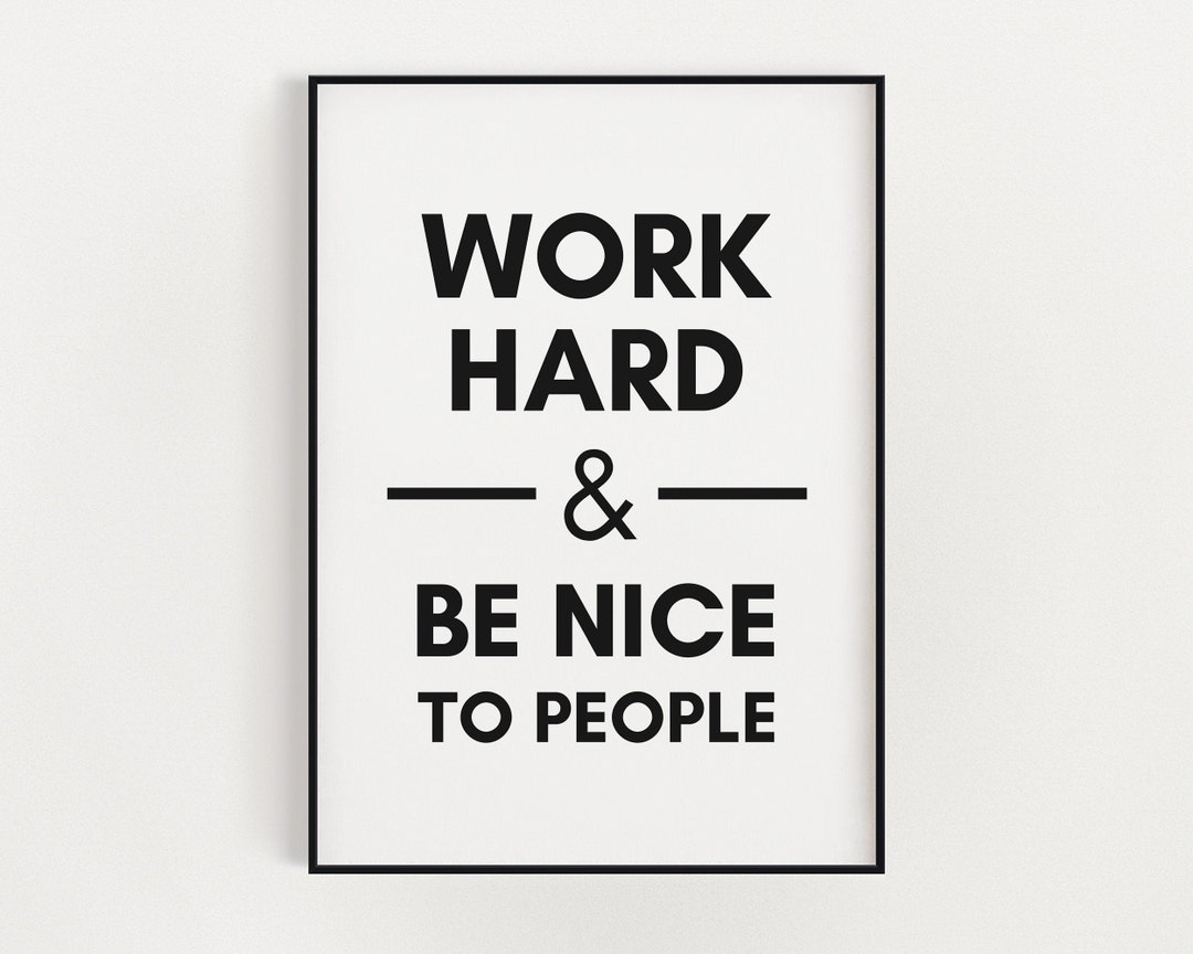 Work Hard & Be Nice to People Print | Office Decor | Postive Quote ...
