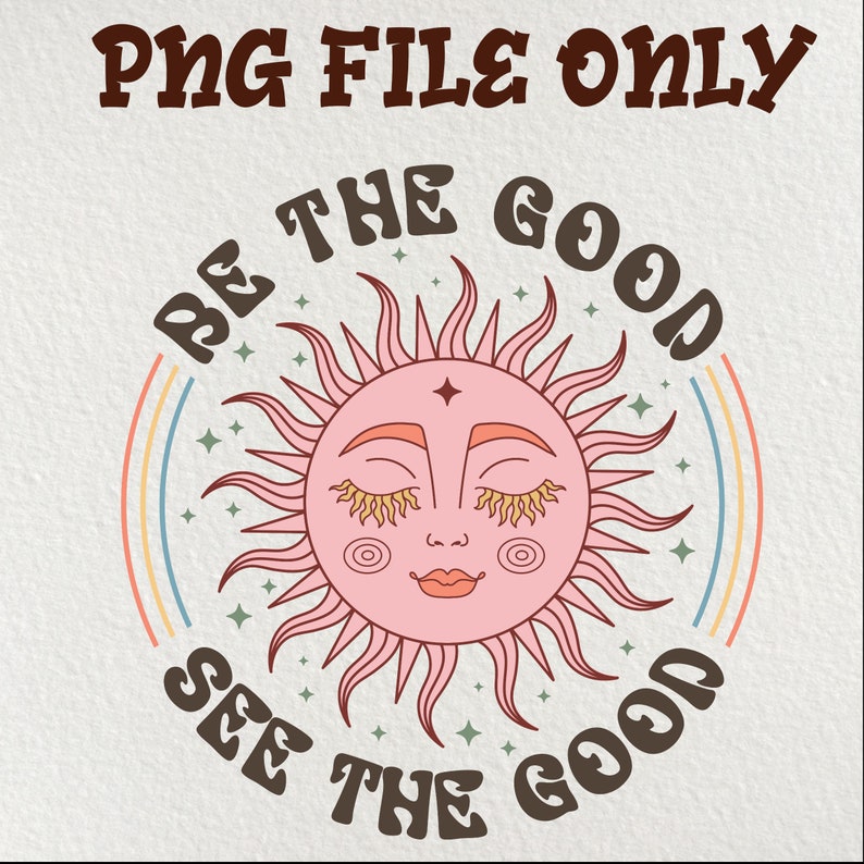 Be the Good See the Good BOHO PNG File - Etsy