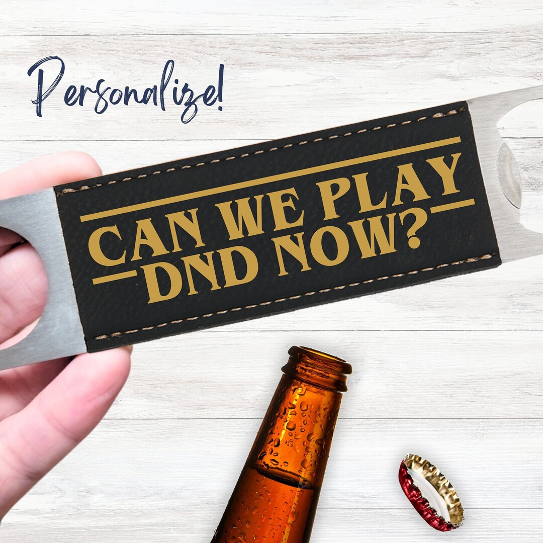 Can We Play DND Now Bottle Opener Personalized Gift for Groomsman - Etsy