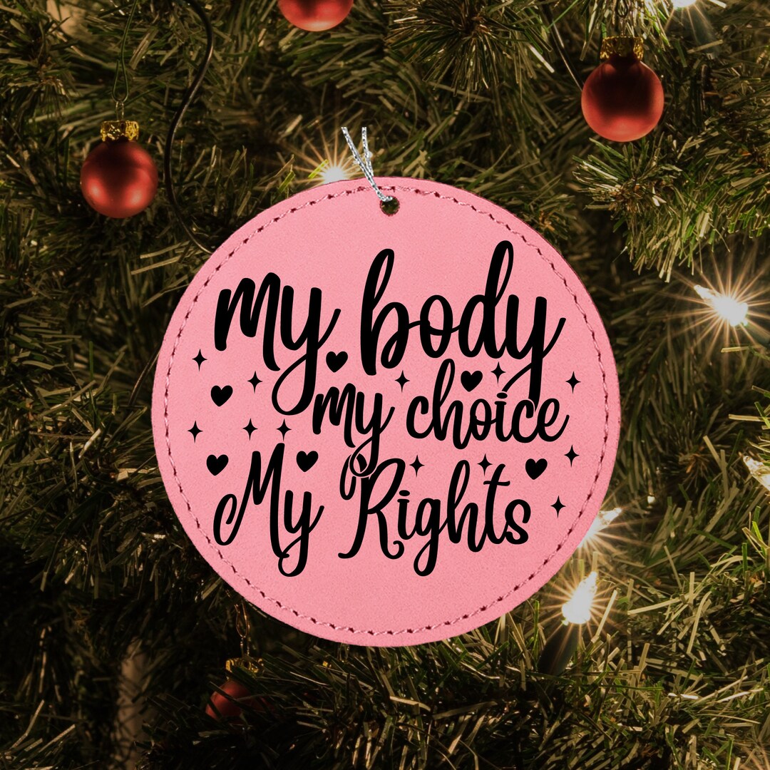 Personalized My Body My Choice My Rights Ornament for Feminism Pro ...