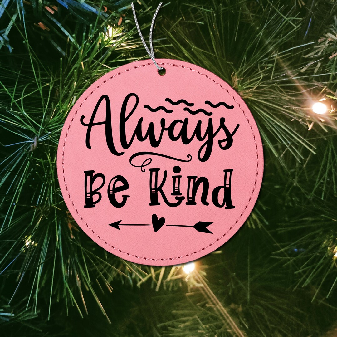 Always Be Kind Words of Affirmation Ornament or Positive Inspiration ...