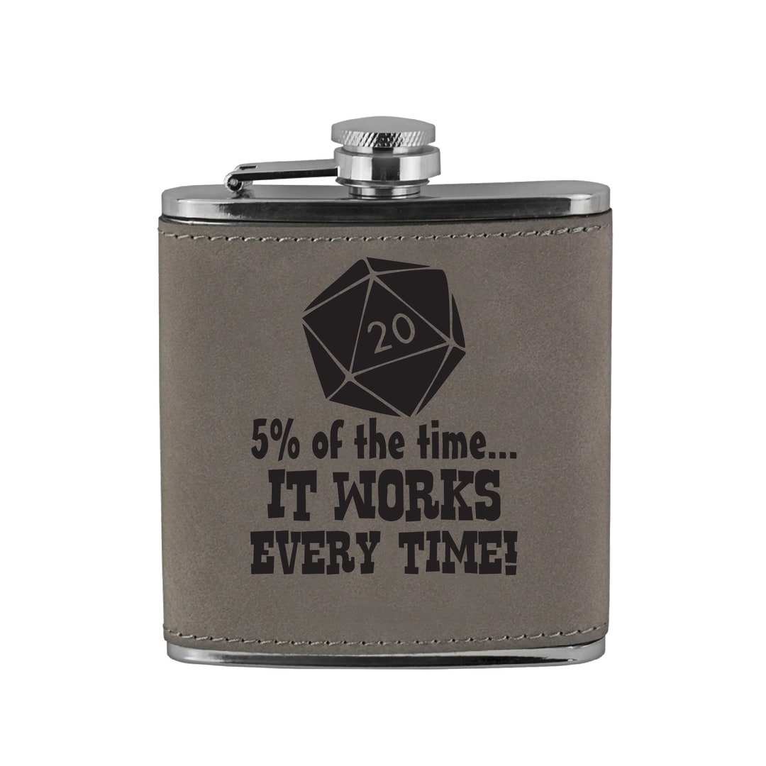 DND Gifts Personalized Flask 5% of the Time It Works Every Time Flask ...