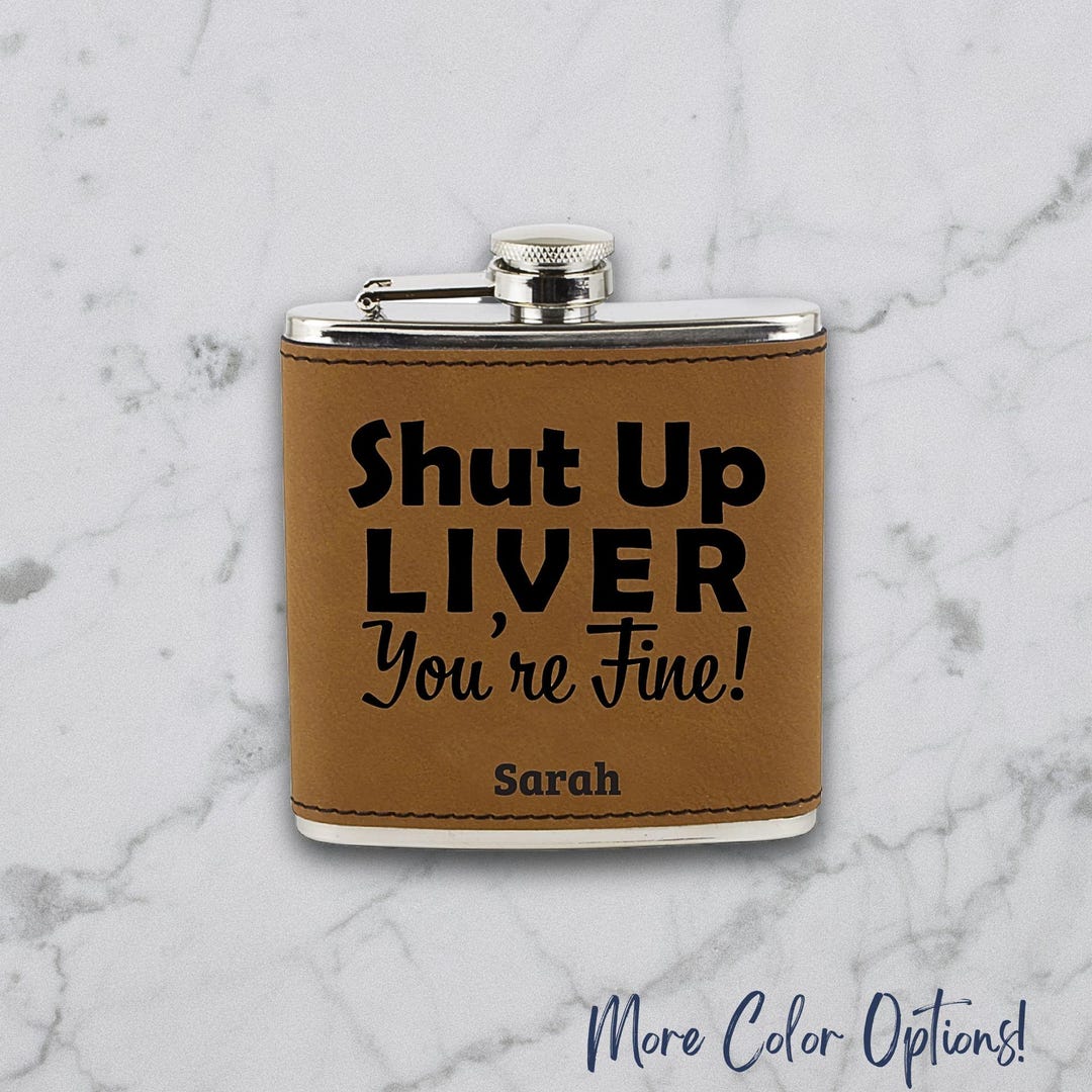 Funny Flask Shut up Liver Personalized Flask for 21st Birthday or ...