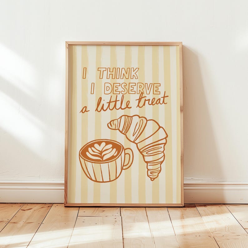 I Think I Deserve a Little Treat Print, Coffee & Croissant Poster, Café ...
