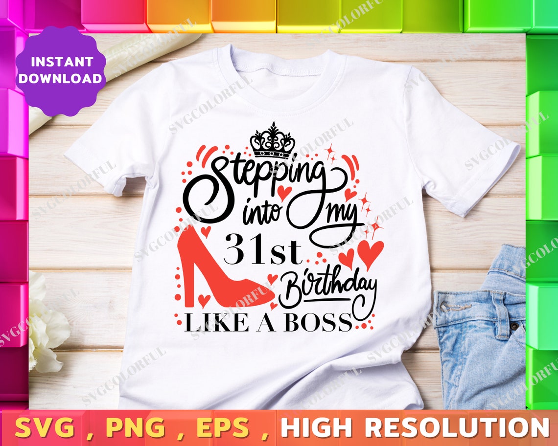 31st Birthday Girl Svg Stepping Into My 31st Birthday Like A | Etsy