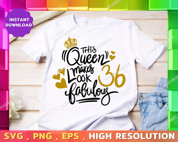 36th Birthday Svg This Queen Makes 36 Look Fabulous Svg | Etsy