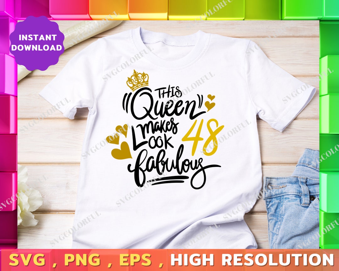 48th Birthday Svg This Queen Makes 48 Look Fabulous Svg 48th Birthday ...