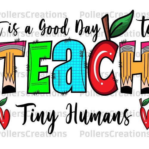 Teacher Shirt Pngit is A Good Day to Teach Tiny Humans - Etsy