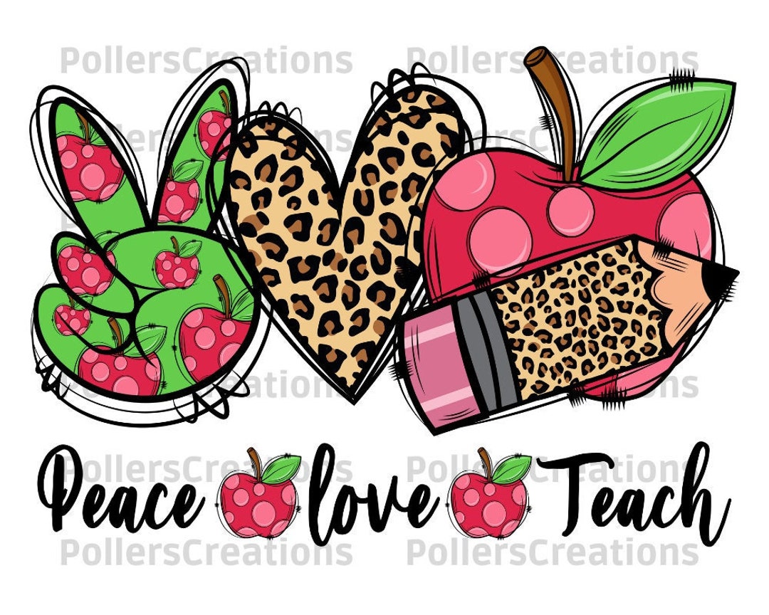 Peace Love Teach Png,teacher Png,school Sublimation Png,first Day of ...