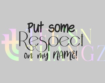 Put Some Respect on My Name Svg - Etsy