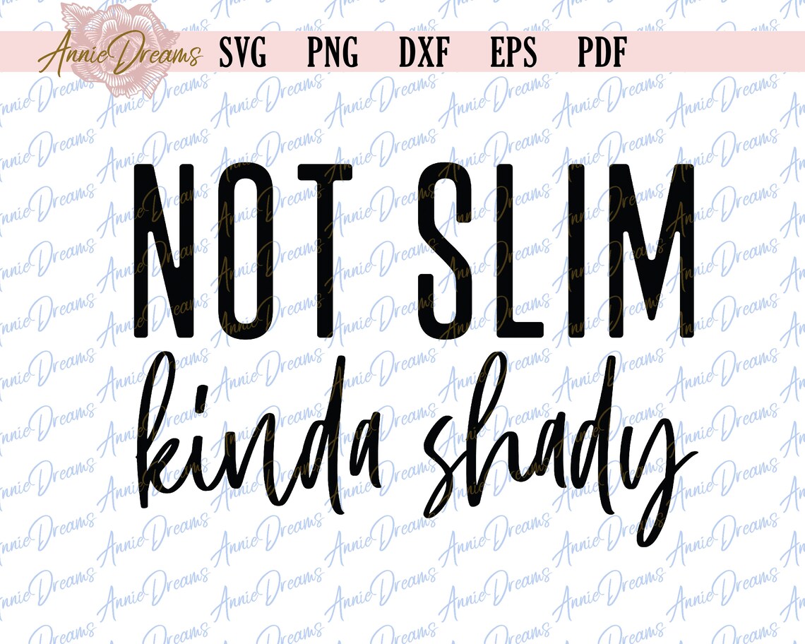 Not Slim Kinda Shady SVG Funny Saying SVG T-shirt Ideas PNG - Etsy